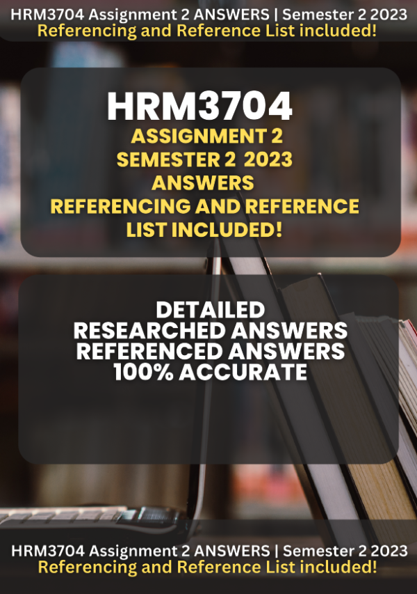 Accurate Referenced Answers for HRM3704 Assignment 2 Semester 2 2023 - StudyPass