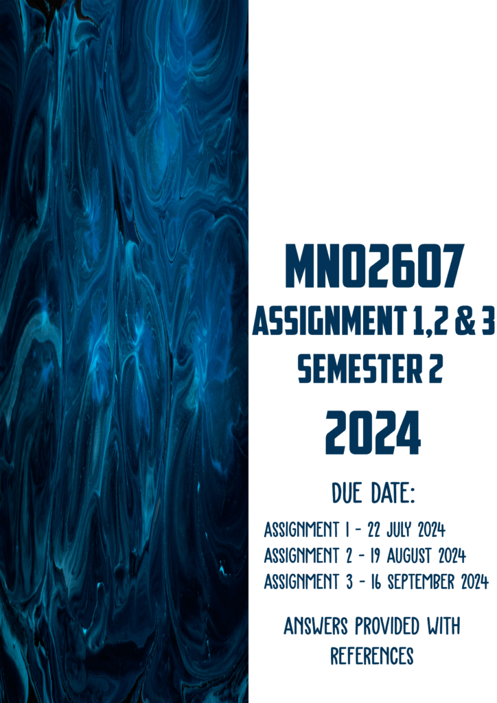 MNO2607 Assignment 1, 2 and 3 Semester 2 2024 | Due 22 July 2024 ...