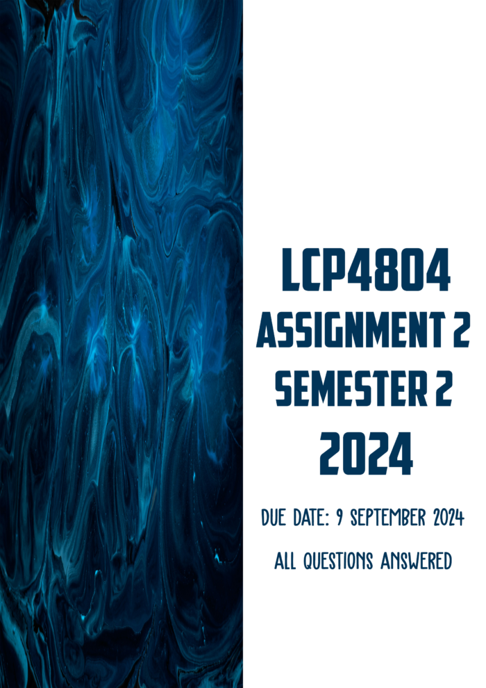 LCP4804 Assignment 2 Semester 2 2024 | Due 9 September 2024 - StudyPass