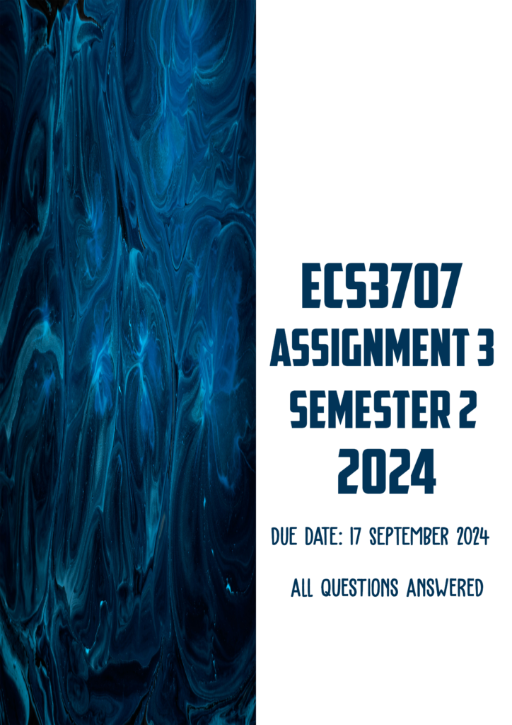 ECS3707 Assignment 3 Semester 2 2024 | Due 17 September 2024 - StudyPass