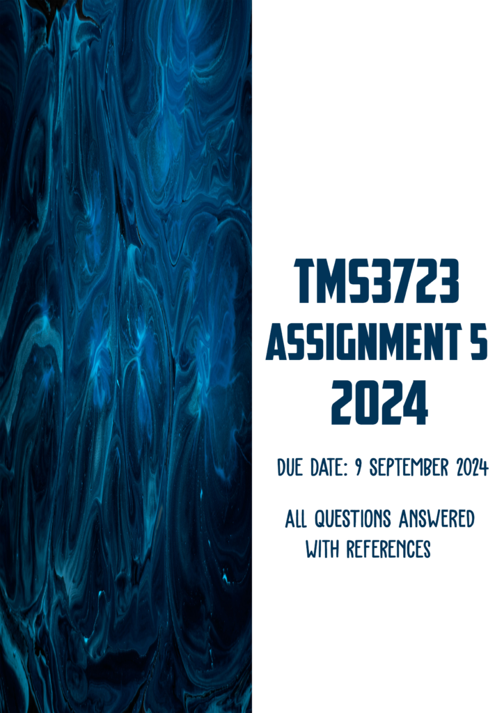 TMS3723 Assignment 5 2024 | Due 9 September 2024 - StudyPass