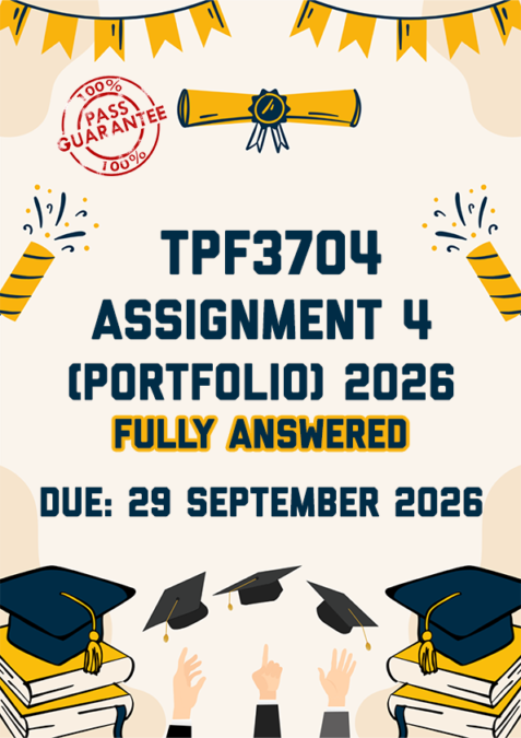 TPF3704 ASSIGNMENT 4 (PORTFOLIO) 2026 - FULLY ANSWERED (DUE 29 ...